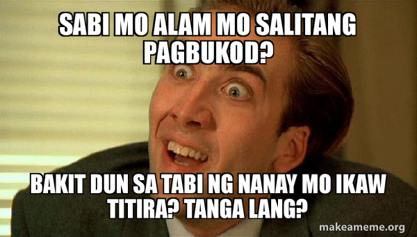 Sabi mo alam mo salitang pagbukod? Bakit dun sa tabi ng nanay mo ikaw ...