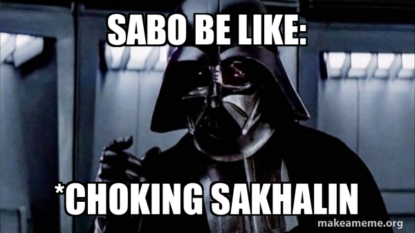 Sabo be like: *choking Sakhalin - Darth Vader - Choke Meme Generator