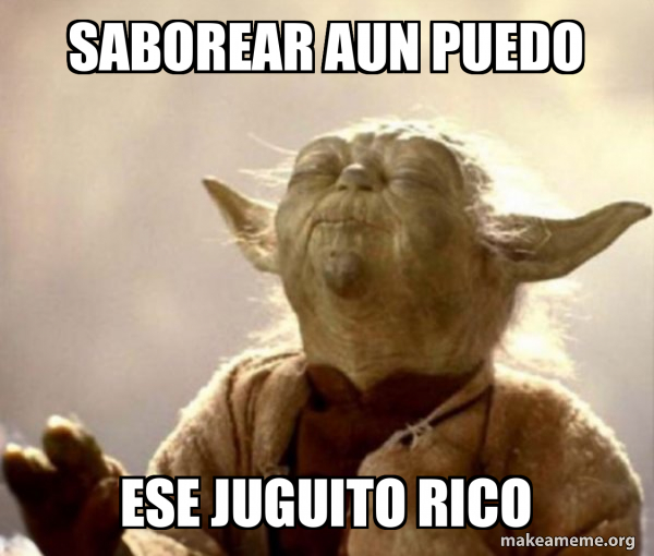SABOREAR AUN PUEDO ESE JUGUITO RICO - Yoda Smell Meme Generator