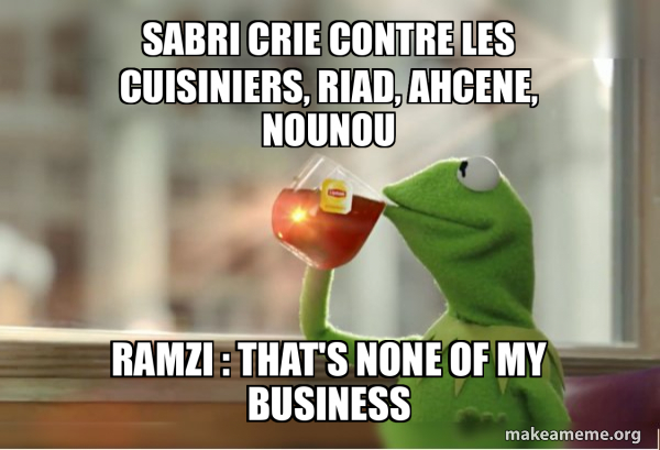 Sabri crie contre les cuisiniers, Riad, ahcene, nounou Ramzi : That's ...