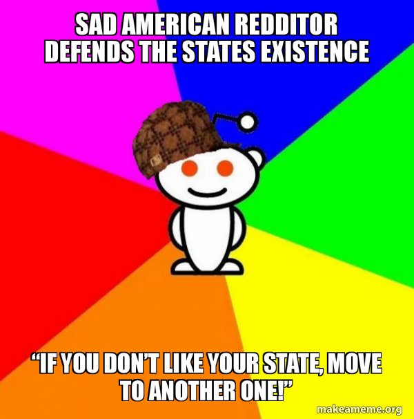 sad american redditor defends the states existence â€œif you donâ€™t ...
