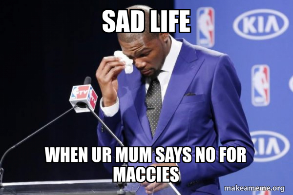 Sad Life When ur mum says no for Maccies - Kevin Durant You Da The Real ...