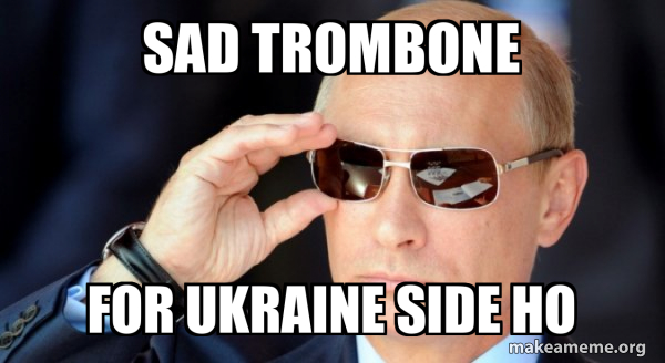 sad trombone for ukraine side ho - Vladamir Putin Meme Generator