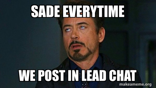 Sade everytime we post in Lead chat - Tony Stark Eye Roll Meme Generator