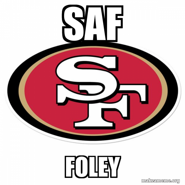 SAF FOLEY - San Francisco 49ers Meme Generator