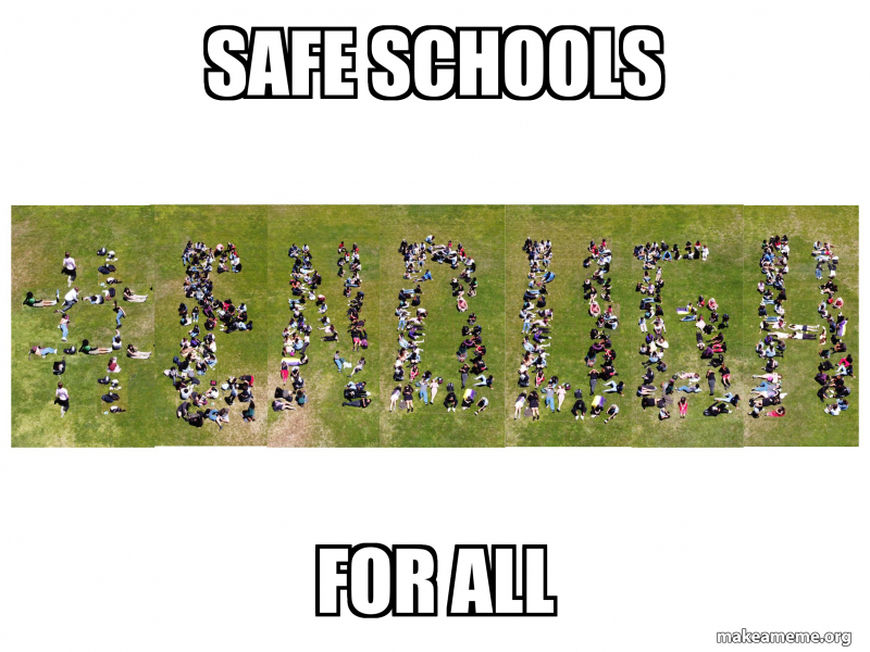 Safe Schools For all Meme Generator