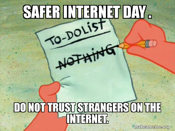 Safer Internet Day . Do not trust strangers on the internet. - TO-DO ...