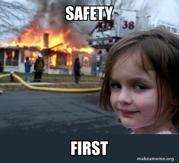 Safety first - Disaster Girl Meme Generator