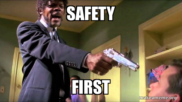 Safety first - Samuel L. Jackson Say What Meme Generator