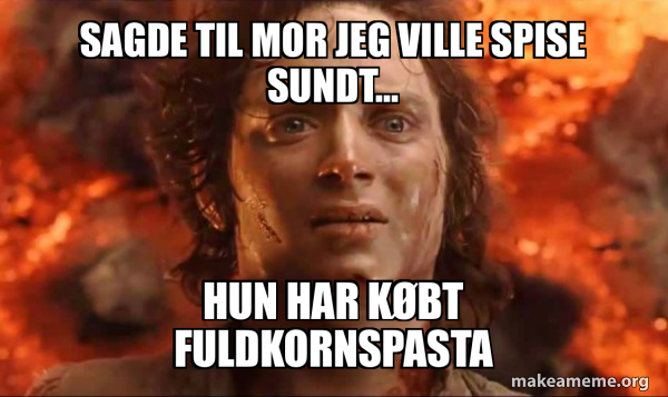 sagde til mor jeg ville spise sundt... hun har købt fuldkornspasta ...