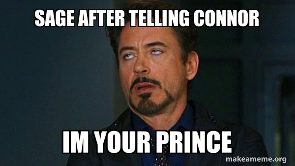 Sage after telling connor Im your prince - Tony Stark Eye Roll Meme ...