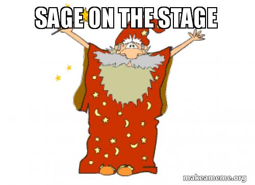 Sage on the Stage Meme Generator