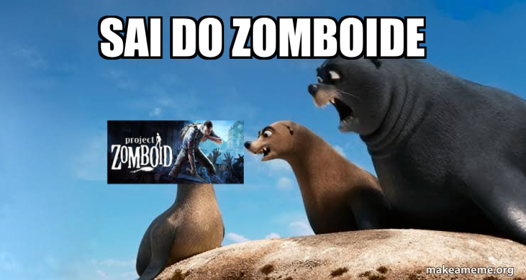 Sai do zomboide Meme Generator