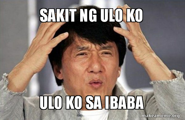 SAKIT NG ULO KO ULO KO SA IBABA - Jackie Chan Why? Meme Generator