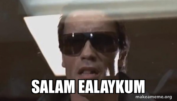 salam ealaykum - The Terminator Meme Generator