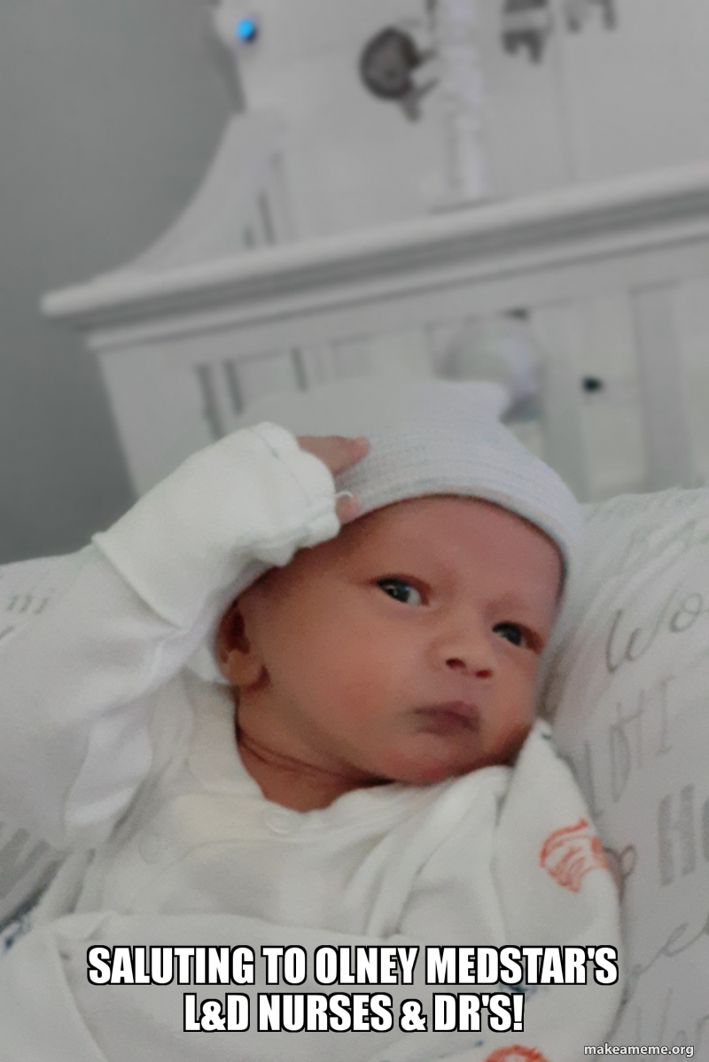 SALUTING TO olney MEDSTAR'S L&D NURSES & DR'S! Meme Generator