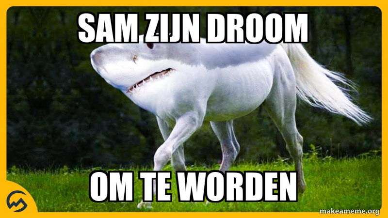 sam zijn droom om te worden - SAM Meme Generator