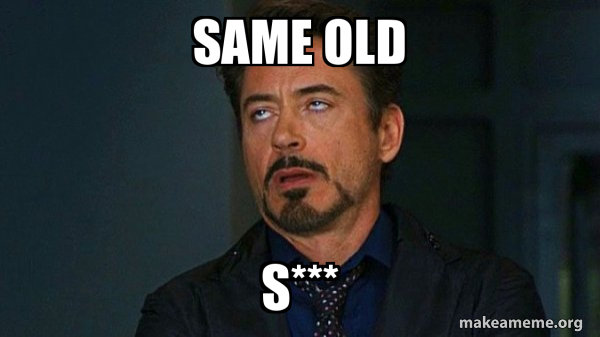 SAME OLD S*** - Tony Stark Eye Roll Meme Generator