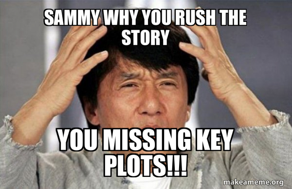 Sammy why you rush the story You missing key plots!!! - Jackie Chan Why ...