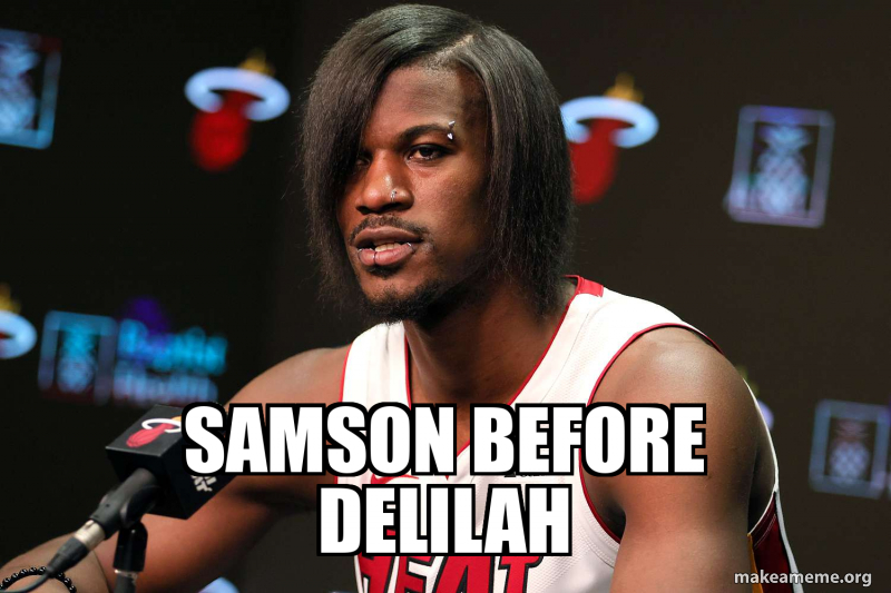 Samson before delilah Meme Generator