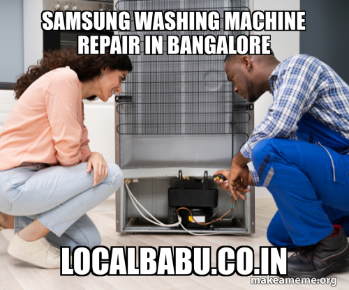 Samsung washing machine repair in Bangalore localbabu.co.in Meme Generator
