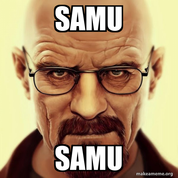 samu samu - Walter White Breaking Bad Meme Generator
