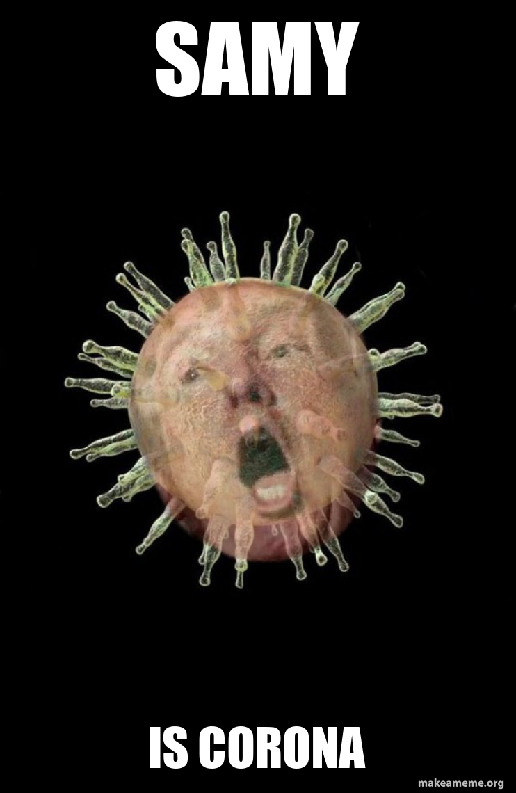 samy is corona - Trumpvirus TrumpPandemic Meme Generator