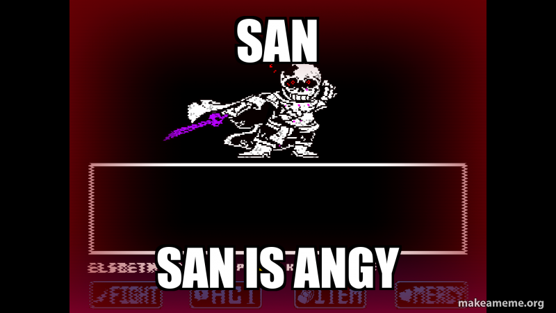 San San is angy Meme Generator