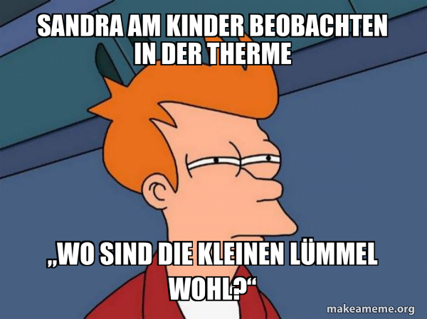 Sandra am Kinder beobachten in der Therme „Wo sind die kleinen Lümmel ...