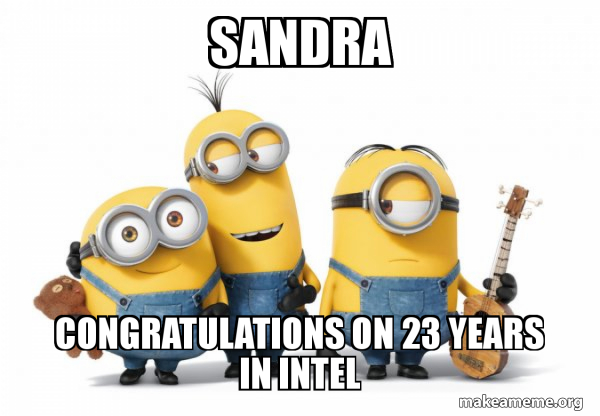Sandra Congratulations on 23 Years in Intel - Minions Meme Generator