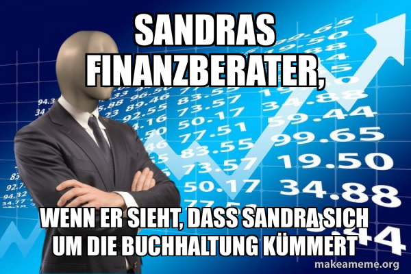 Sandras Finanzberater, wenn er sieht, dass Sandra sich um die ...