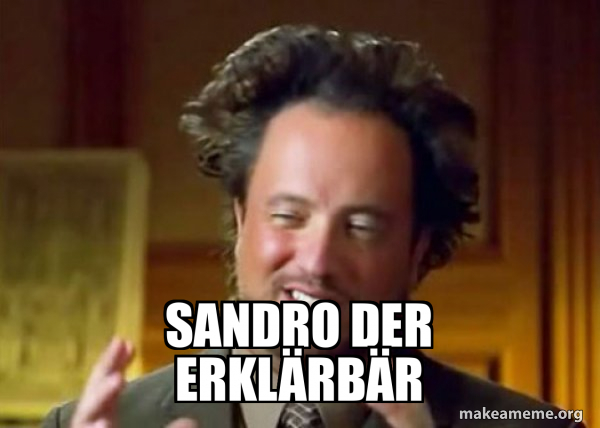 Sandro der erklärbär - Ancient Aliens - Crazy History Channel Guy Meme ...