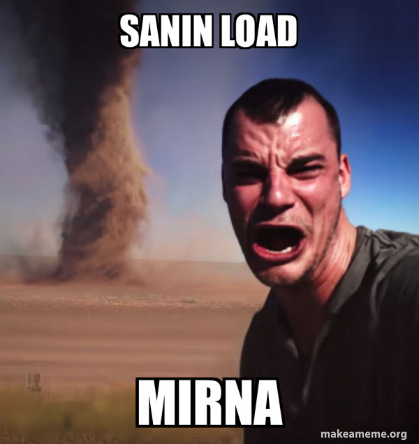Sanin load Mirna - Tornado Guy Meme Generator