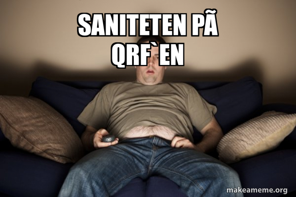 Saniteten på QRF`en - Douchebag Darrell Meme Generator