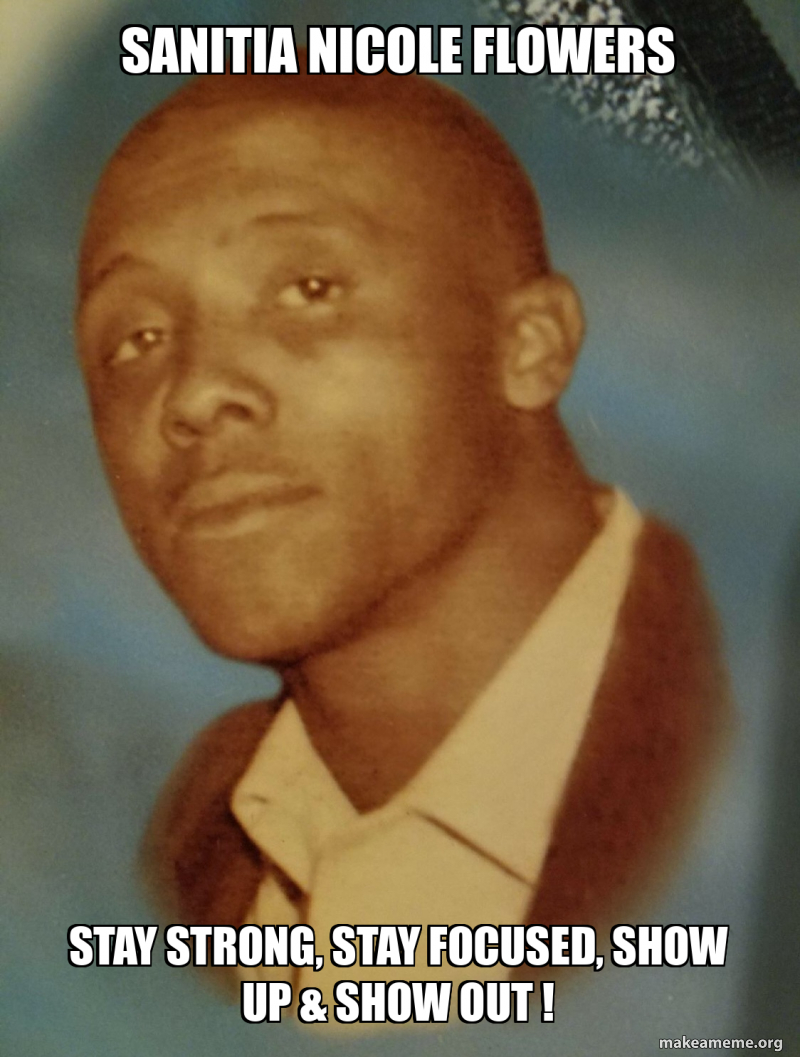 SANITIA NICOLE FLOWERS STAY STRONG, STAY FOCUSED, SHOW UP & SHOW OUT ...