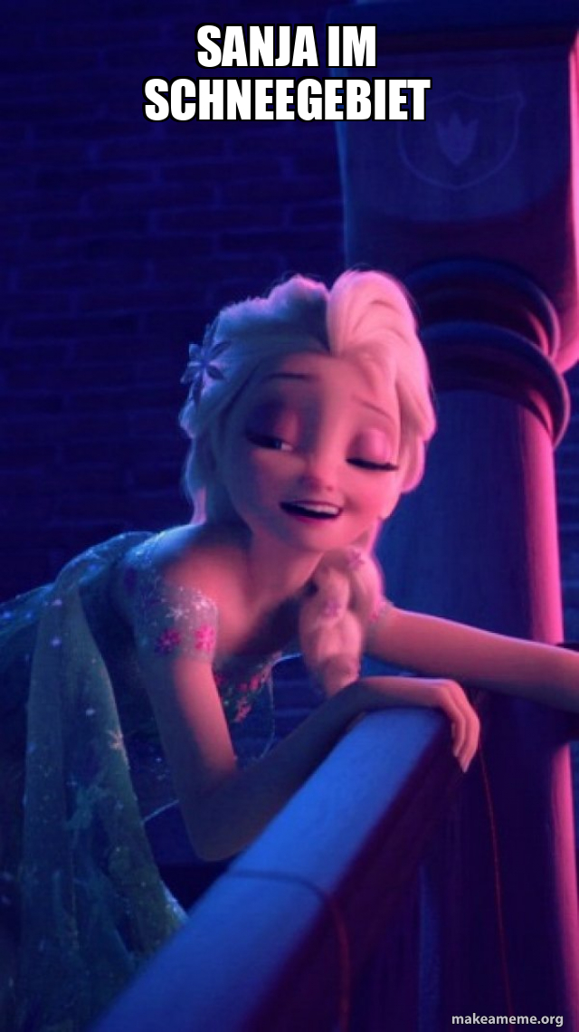 sanja im schneegebiet - Drunk Elsa Meme Generator