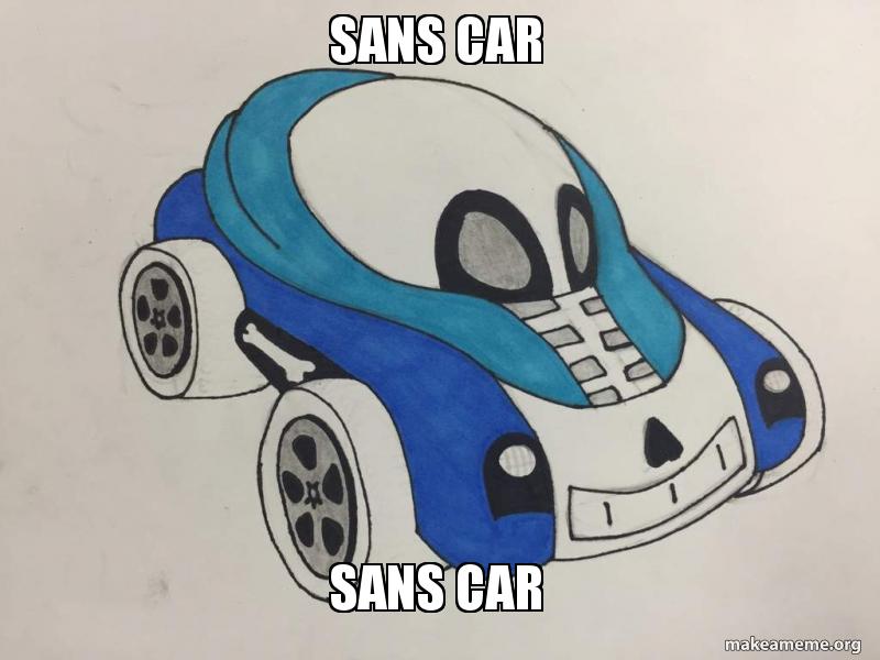 SANS CAR SANS CAR Meme Generator