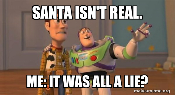 Santa isn't real. Me: It was all a lie? - Buzz and Woody (Toy Story ...