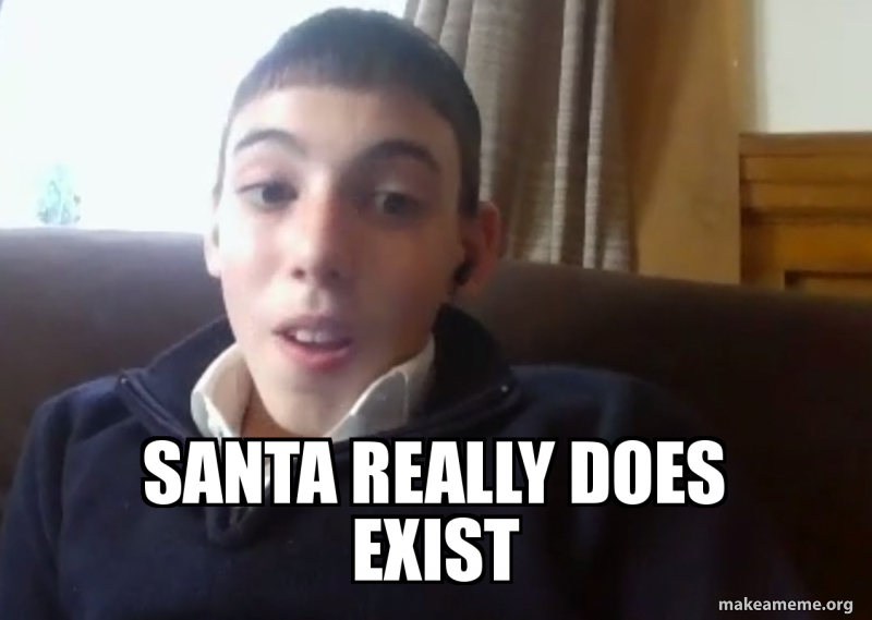 santa really does exist Meme Generator