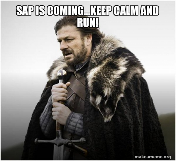 SAP is coming...keep calm and run! - Brace Yourself - Game of Thrones ...