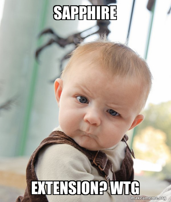 Sapphire Extension? WTG - Skeptical Baby Meme Generator