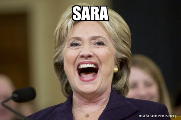 Sara - Hillary Clinton Laughs Meme Generator