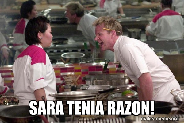 sara tenia razon! - Gordon Ramsay Meme Generator