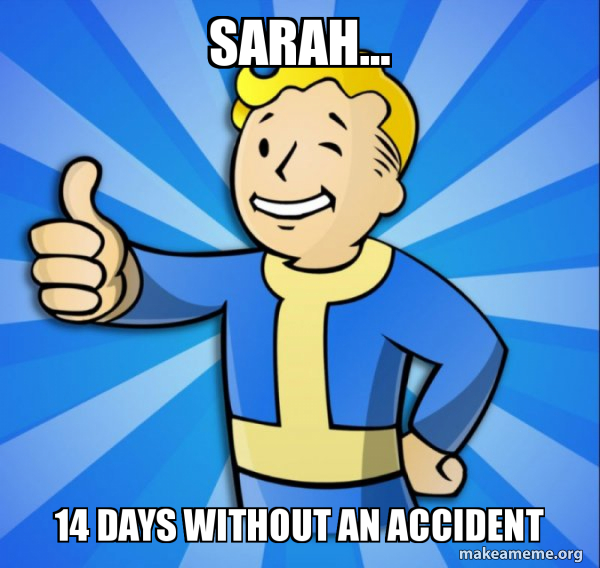 sarah... 14 days without an accident - Vault Boy Fallout 4 game Meme ...