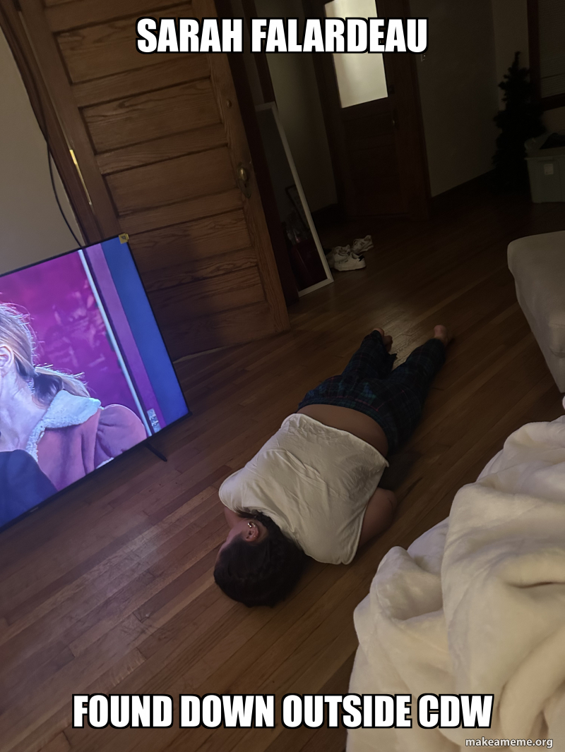 SARAH FALARDEAU FOUND DOWN OUTSIDE CDW Meme Generator