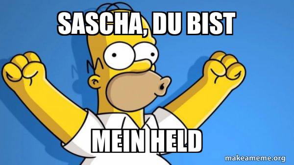 Sascha, du bist mein Held - Happy Homer Meme Generator