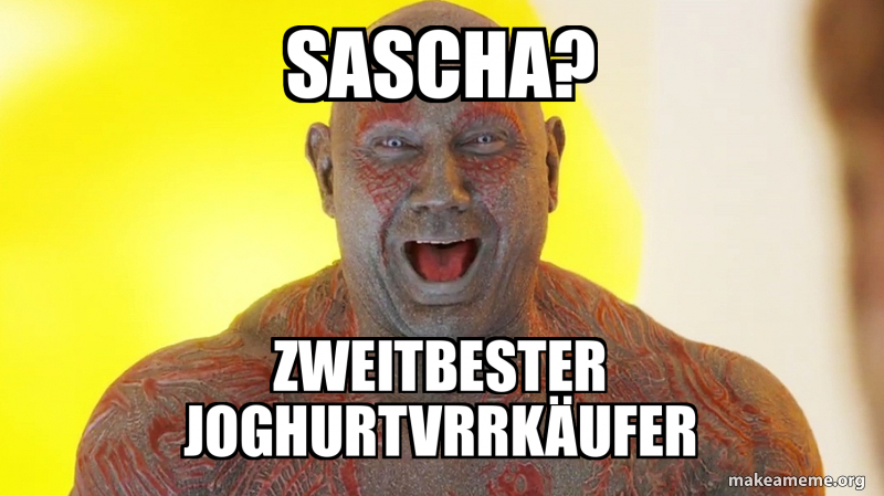 Sascha? Zweitbester Joghurtvrrkäufer Meme Generator