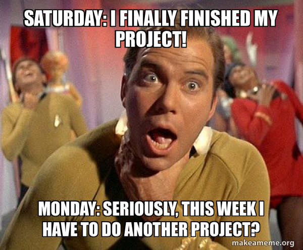 Saturday: I finally finished my project! Monday: Seriously, this week I ...