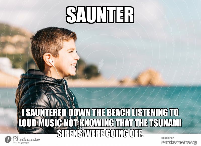 Saunter i sauntered down the beach listening to loud music not knowing ...