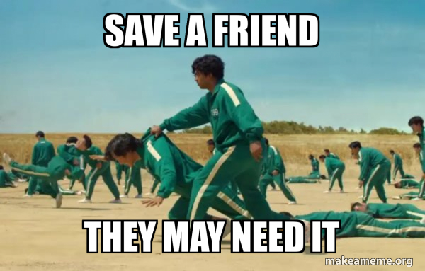 save a friend they may need it - Squid Game Ali Holding Seong Meme ...